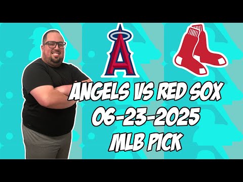 Los Angeles Angels vs Boston Red Sox 6/23/25 MLB Pick & Prediction | MLB Betting Tips