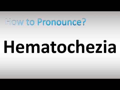 How to Pronounce Hematochezia