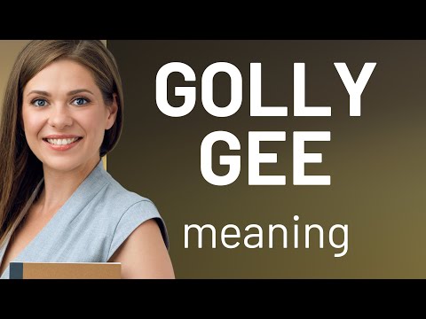 Unraveling the Charm of "Golly Gee": An English Expression Explored