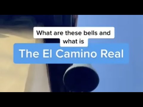 What are those bells and what is the El Camino Real