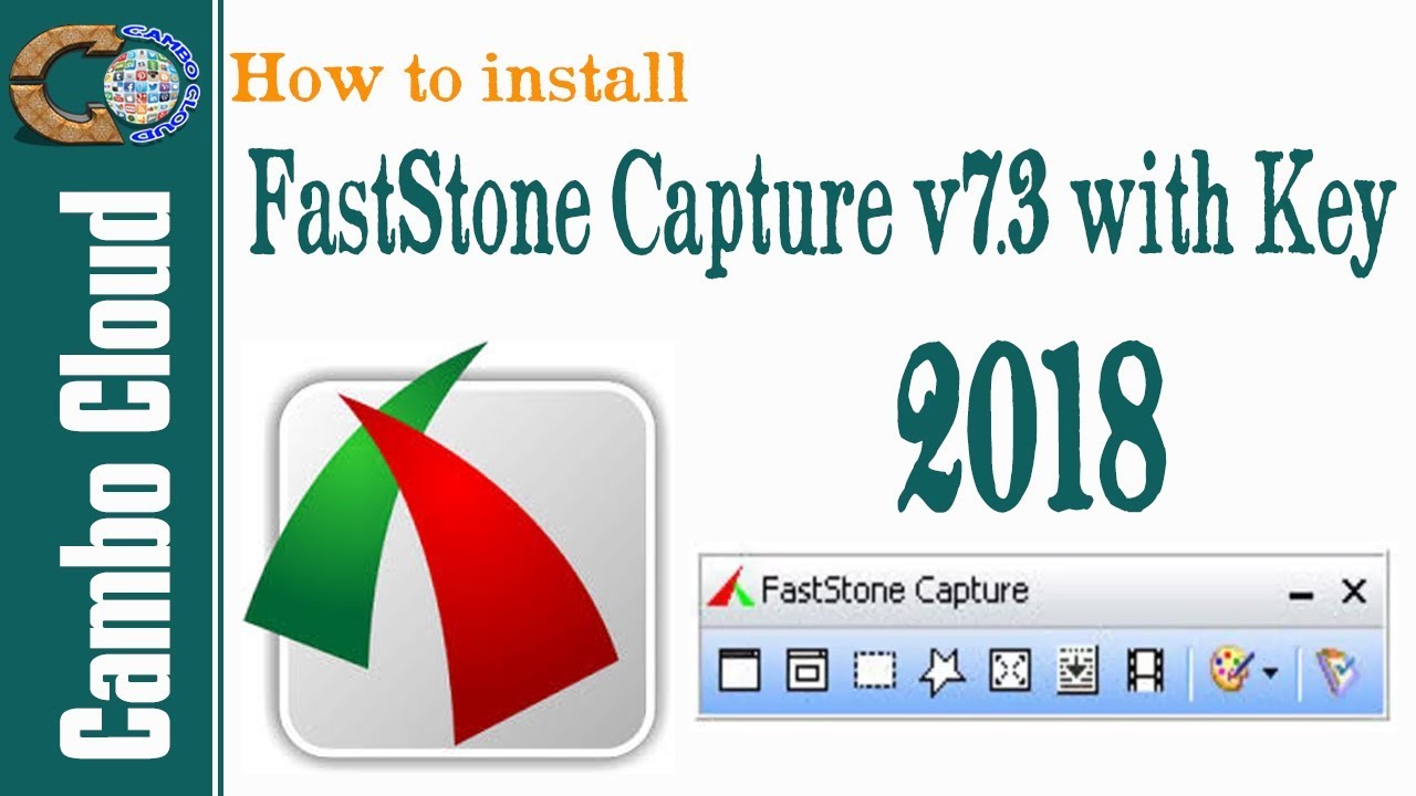 How to install FastStone Capture V7 3 with Serial Key 2018 Cambo Cloud
