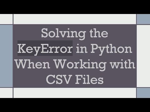Solving the KeyError in Python When Working with CSV Files
