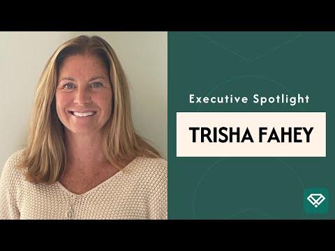 Executive Spotlight: Trisha Fahey