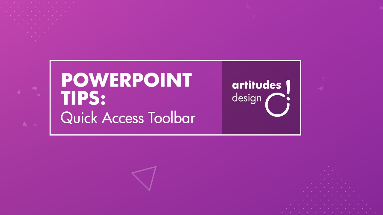 Artitudes PowerPoint Tips: Quick Access Toolbar
