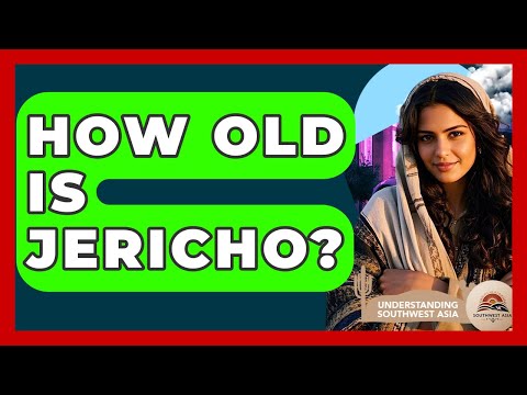 How Old Is Jericho? - Understanding Southwest Asia