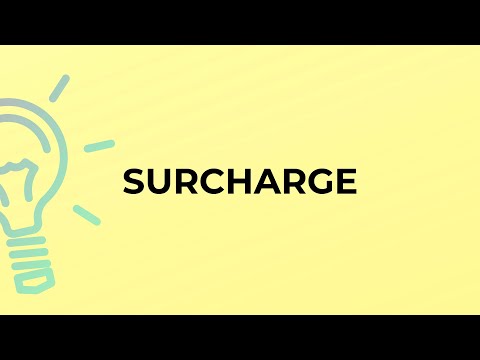 What is the meaning of the word SURCHARGE?