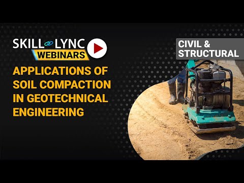 Applications of Soil Compaction in Geotechnical Engineering | Civil Workshop