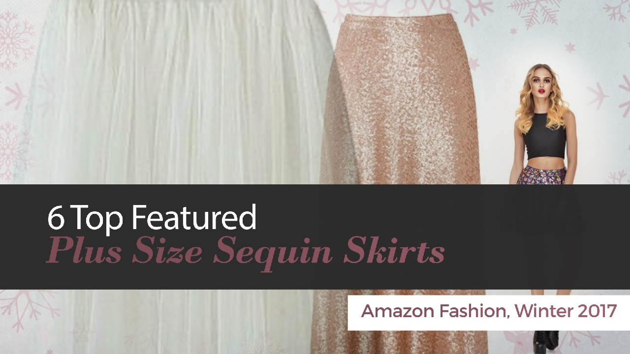 6 Top Featured Plus Size Sequin Skirts Amazon Fashion, Winter 2017