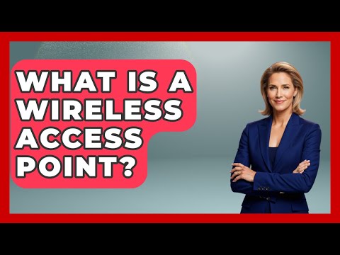 What Is A Wireless Access Point? - NextGen Viewing and Audio