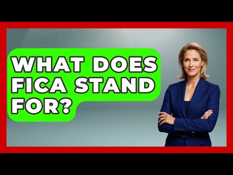 What Does FICA Stand For? - Consumer Laws For You