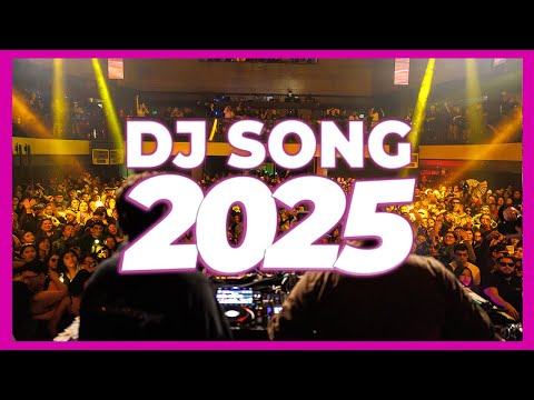 DJ SONG 2025 - Remixes & Mashups of Popular Songs 2025 | DJ Remix Songs Club Music DJ Disco Mix 2024