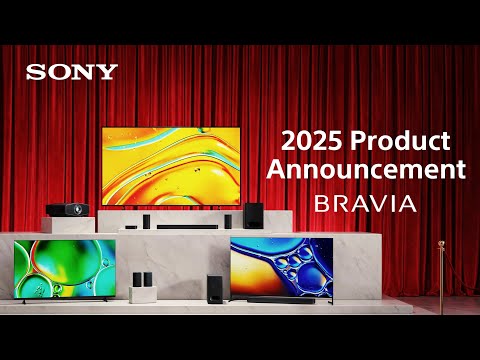 New BRAVIA line-up for 2025 - CINEMA IS COMING HOME | Sony Official