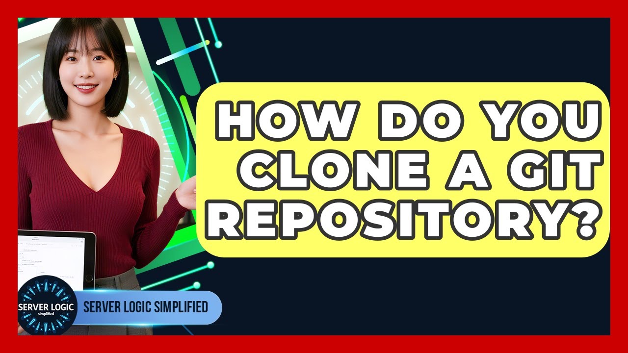 How Do You Clone A Git Repository? - Server Logic Simplified