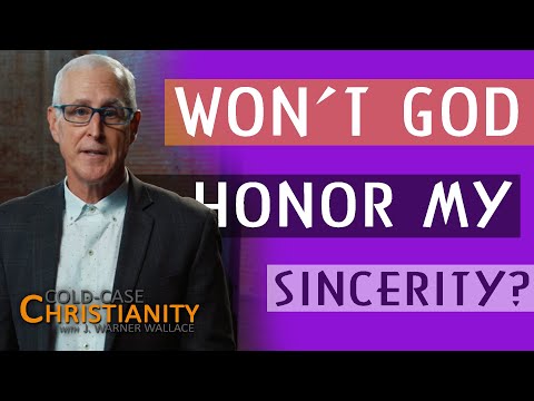 Is Sincerity All That God Requires?