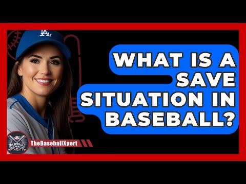 What Is A Save Situation In Baseball? - The Baseball Xpert