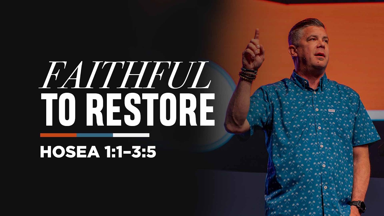 Faithful to Restore | Hosea 1:1–3:5 | Adam Bailie