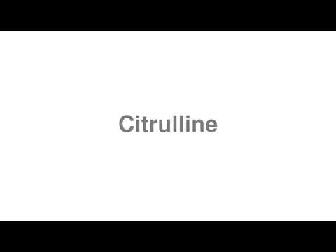 How to Pronounce "Citrulline"