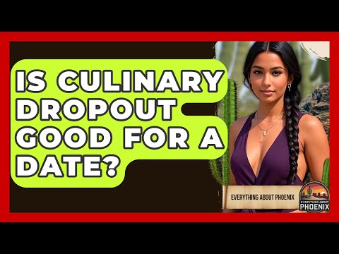 Is Culinary Dropout Good For A Date? - Everything About Phoenix