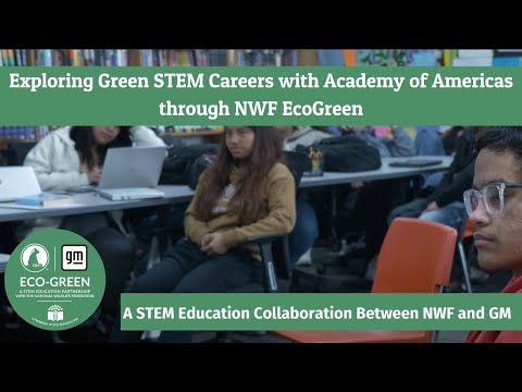 Green STEM Careers with Academy of Americas through NWF EcoGreen