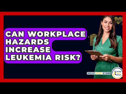 Can Workplace Hazards Increase Leukemia Risk? - Oncology Support Network