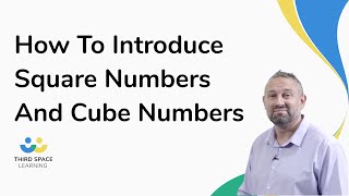 How To Introduce Square Numbers And Cube Numbers | Maths Hub | Third ...