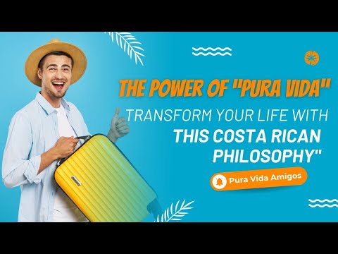The Power of "PURA VIDA'"– Transform Your Life with This Costa Rican Philosophy