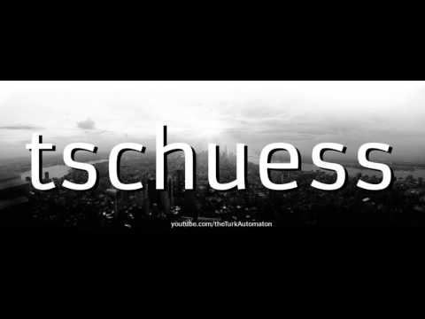 How to pronounce tschuess in German