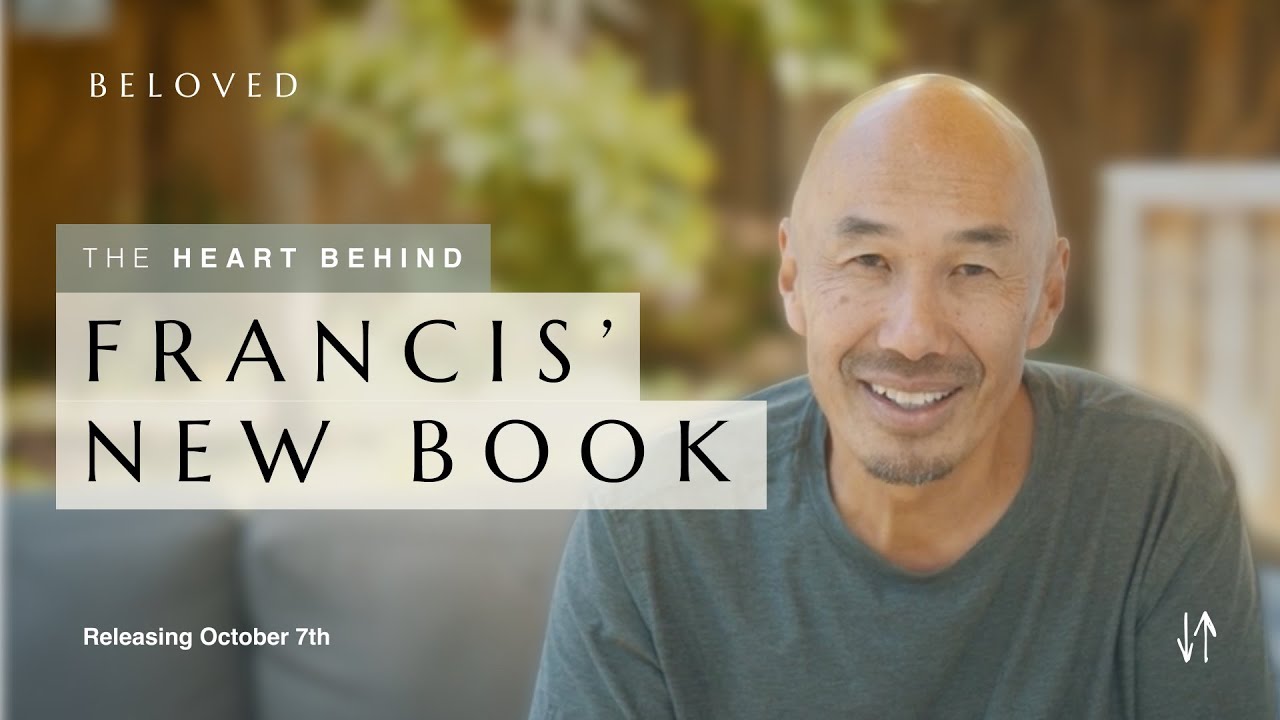 Why Francis Chan Wrote His New Book, Beloved