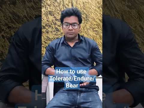 Meaning of Tolerate/Endure/Bear and use in sentences