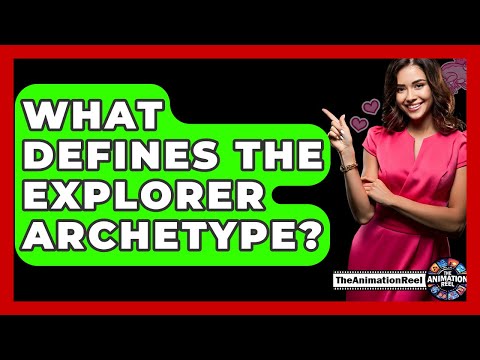 What Defines The Explorer Archetype? - The Animation Reel