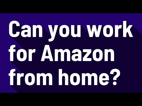 Can you work for Amazon from home?