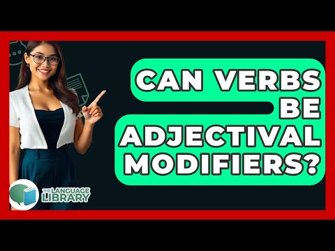 Can Verbs Be Adjectival Modifiers? - The Language Library