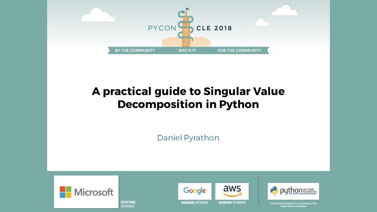 Daniel Pyrathon - A practical guide to Singular Value Decomposition in Python - PyCon 2018