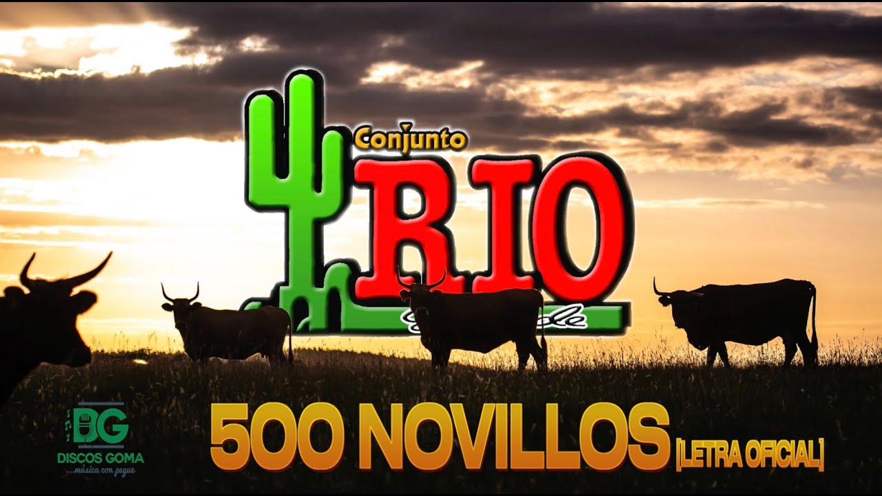 Conjunto Rio Grande-500 Novillos [Letra Oficial]