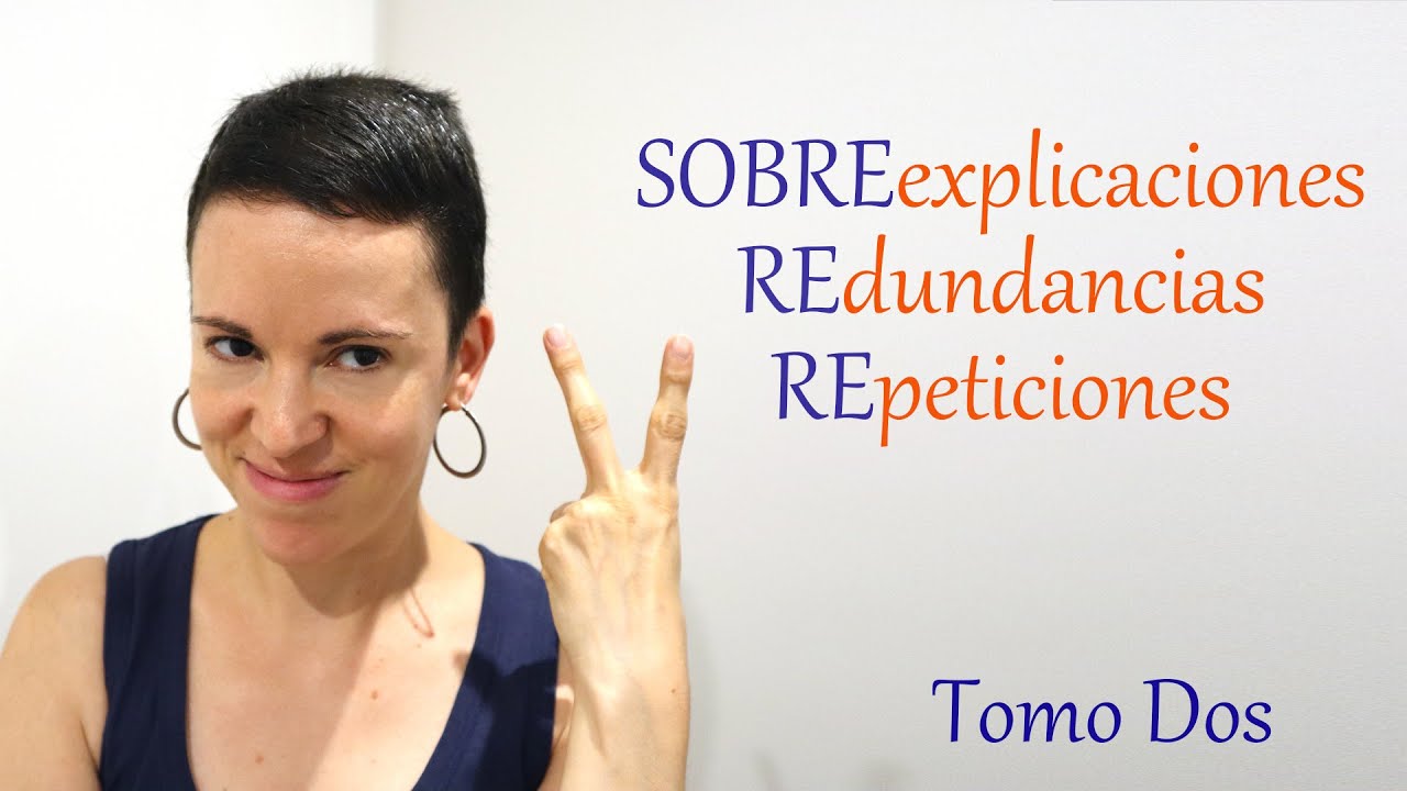 Sobreexplicaciones, repeticiones, redundancias, tomo 2