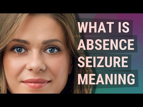 Absence seizure | meaning of Absence seizure