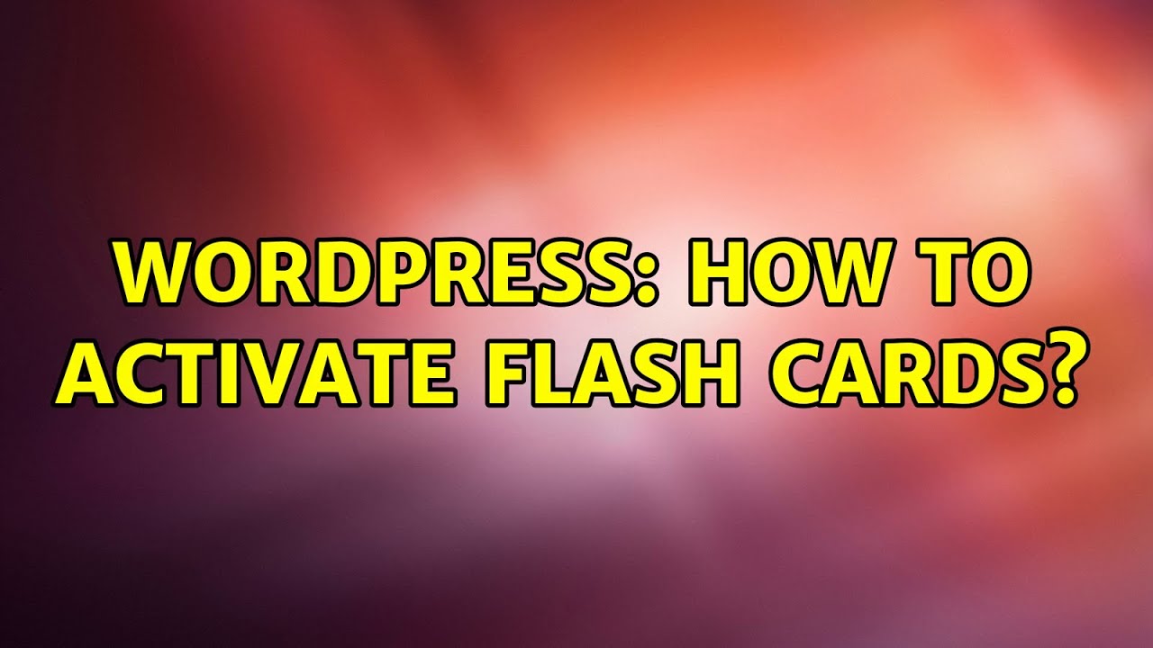 Wordpress: How to activate flash cards?