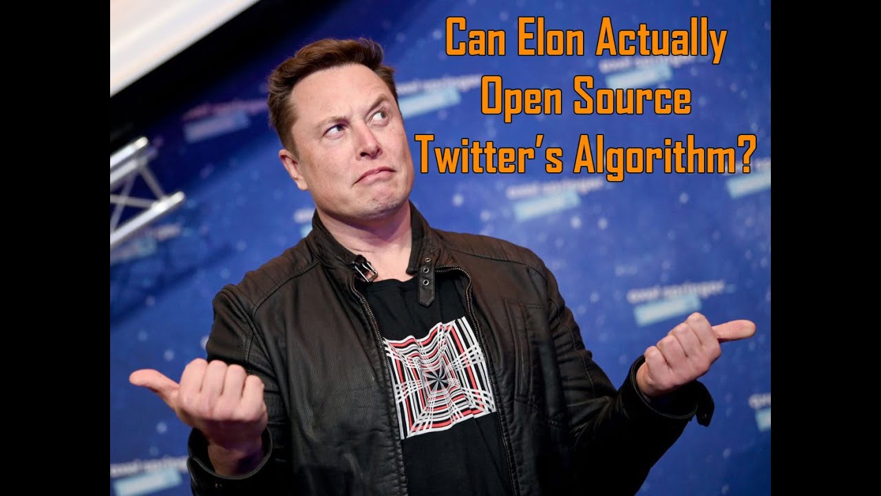 Can Elon Actually Open Source Twitter's Algorithm And What Would That Look Like?