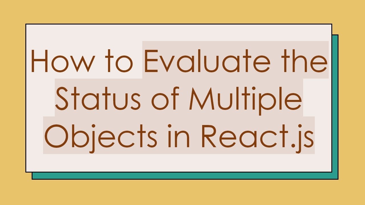 How to Evaluate the Status of Multiple Objects in React.js