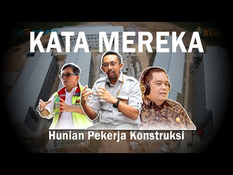 Kata Mereka : Hunian Pekerja Konstruksi