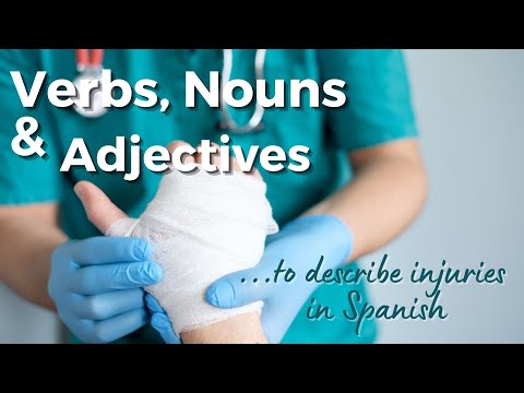 Verbs, Nouns & Adjectives to describe injuries in Spanish