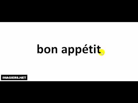 French pronunciation = bon appétit