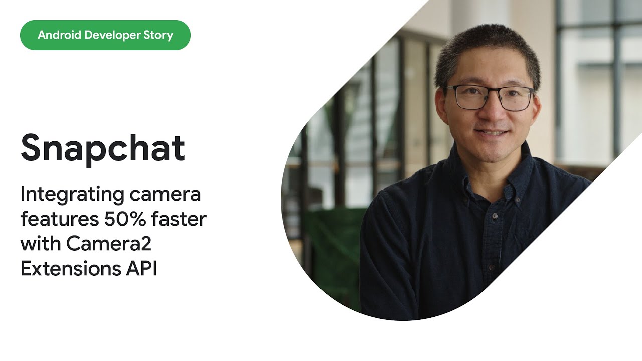 Android Developer Story: Snapchat integrated camera features 50% faster with Camera2 Extensions API