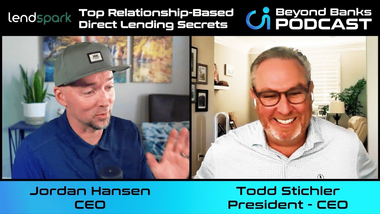 Relationship-Based Direct Lending Insights Todd Stickler, CEO of Lend Spark