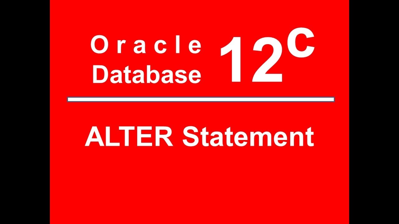 Oracle SQL PLSQL 12C Tutorial 15 - ALTER Statement