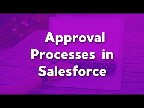 Approval Processes in Salesforce | How to set up an approval processes | Salesforce Admin Training