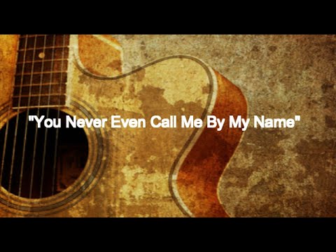 You Never Even Call Me By My Name (Guitar Chords/Lyrics)