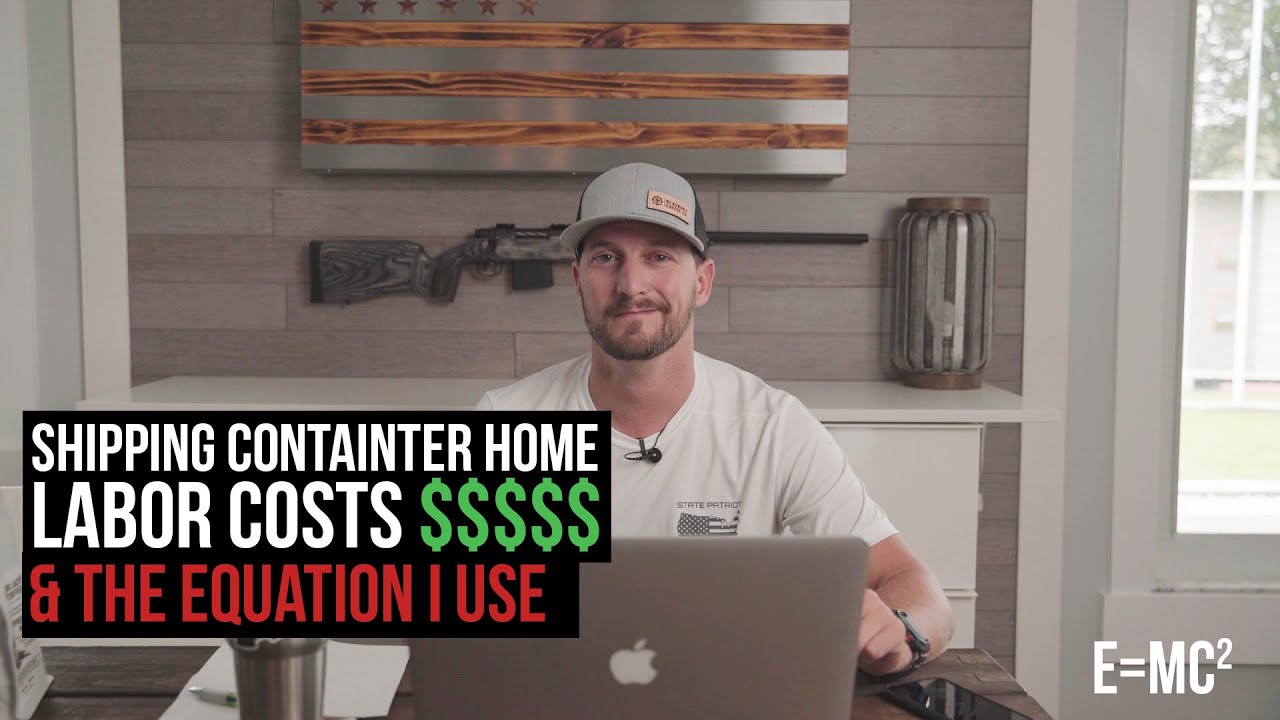 Labor Costs for a Shipping Container Home | Easy Formula We Use