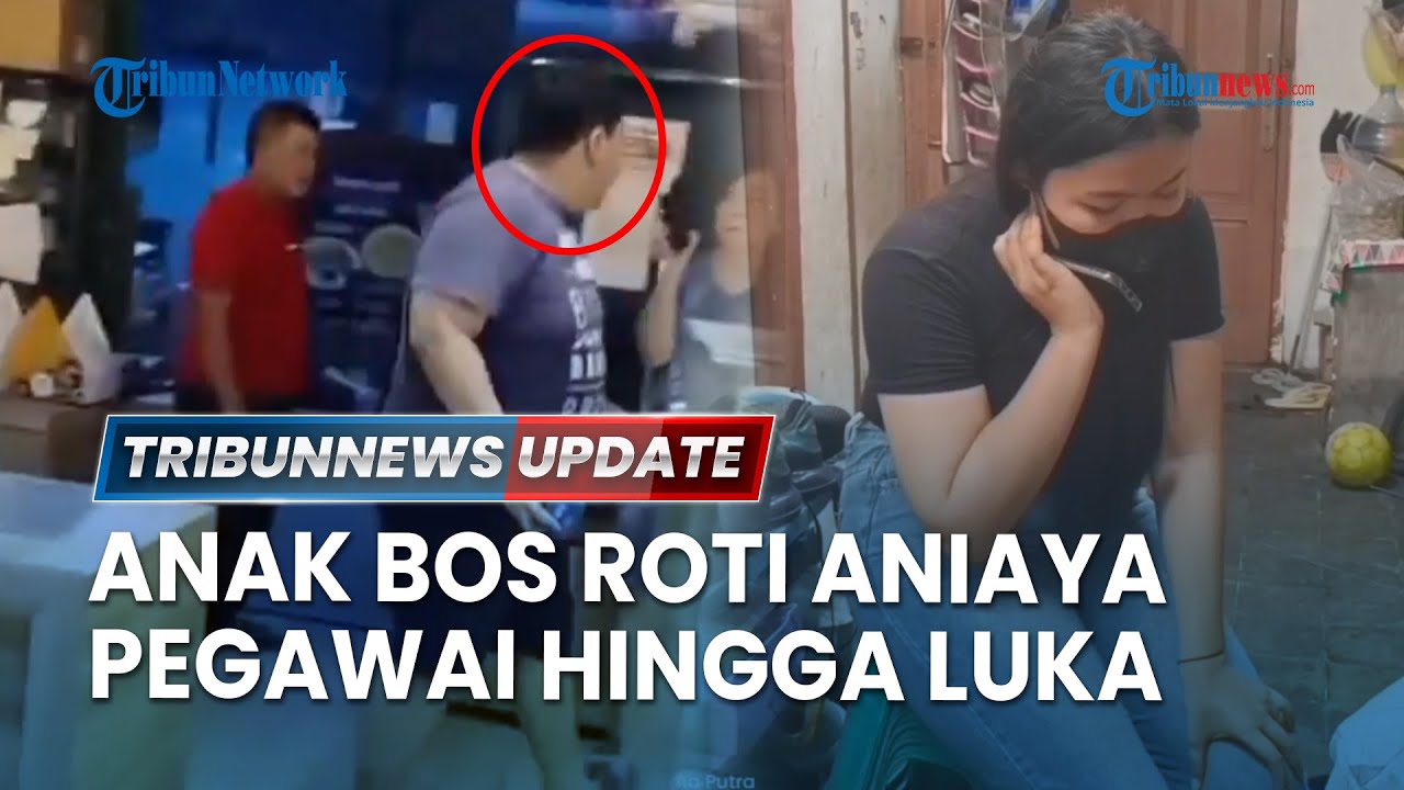 LIVE: Anak Bos Toko Roti di Jakarta Timur Aniaya Pegawai hingga Luka ...