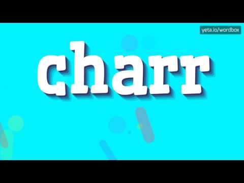 CHARR - HOW TO PRONOUNCE IT!?